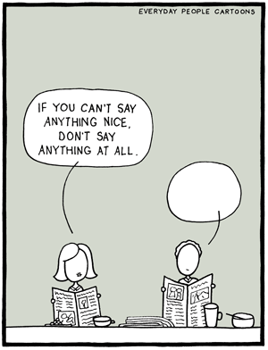Can't Say Anything Nice Comic by Everyday People Cartoons